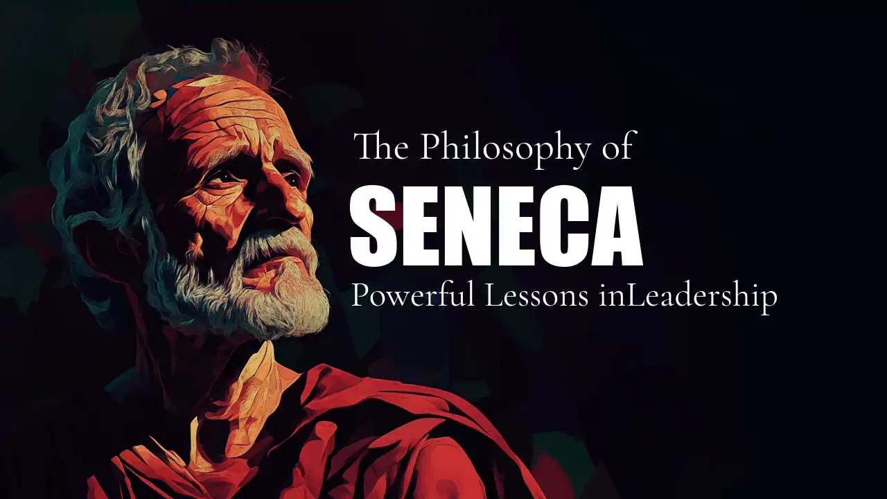 The Philosophy of Seneca: Powerful Lessons in Leadership
